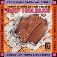 Tribute to Ray Holman: Steelbands of Trinidad and Tobago by Ray Holman | CD | Barnes & Noble®