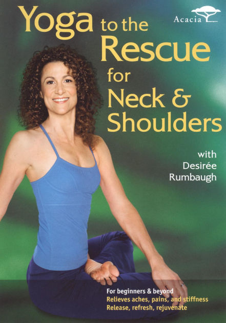 Yoga to the Rescue for Neck & Shoulders by Desirée Rumbaugh | DVD | Barnes & Noble®
