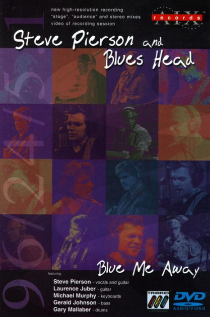 Steve Pierson and Blues Head: Blue Me Away by Steve Pierson | DVD | Barnes & Noble®