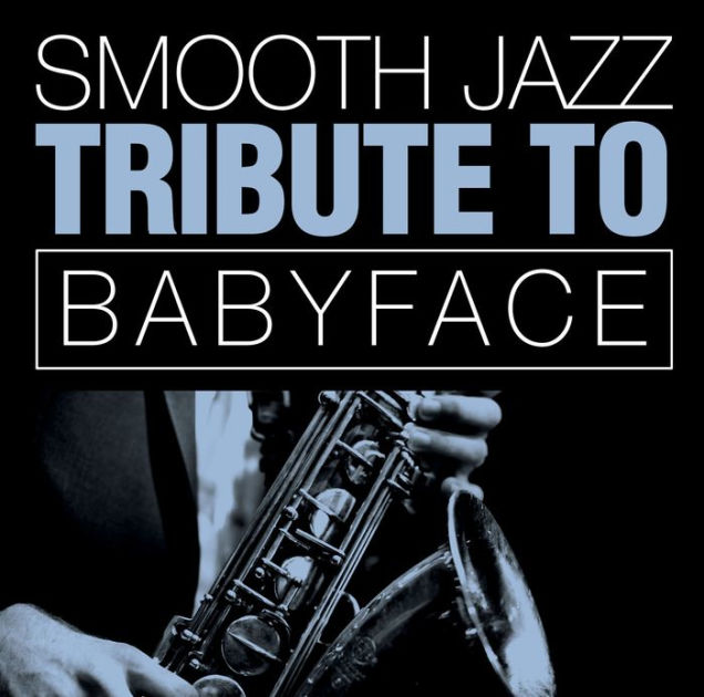 Smooth Jazz Tribute To Babyface by The Smooth Jazz All Stars | CD | Barnes & Noble®