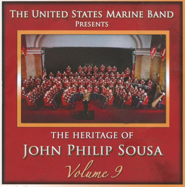 The Heritage of John Philip Sousa, Vol. 9 by United States Marine Band ...