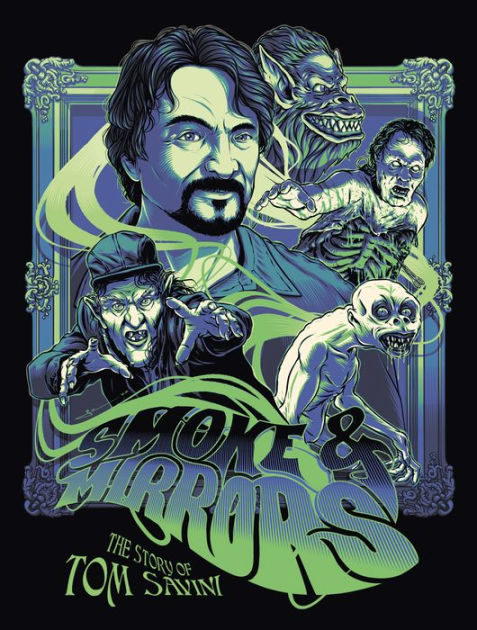 Smoke and Mirrors: The Story of Tom Savini [Blu-ray] by Jason Baker, Jason Baker | Blu-ray ...