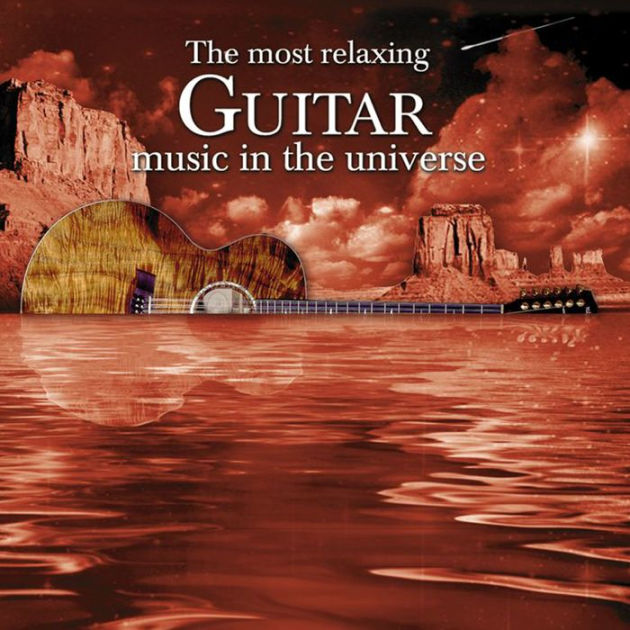 The Most Relaxing Guitar Music In The Universe By Most Relaxing Guitar