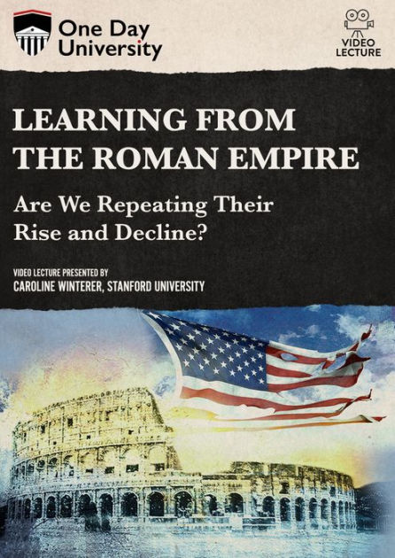 Learning From the Roman Empire: Are We Repeating Their Rise and Decline ...