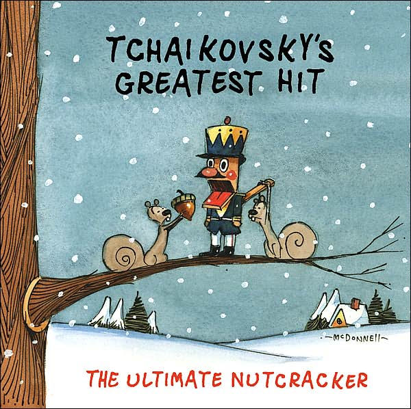 Tchaikovsky's Greatest Hit: The Ultimate Nutcracker by Tchaikovsky's ...