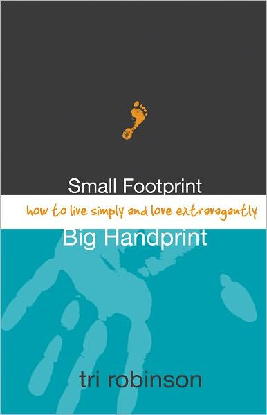 Small Footprint Big Handprint How To Live Simply And Love