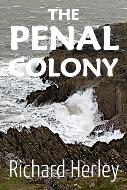 The Penal Colony by Richard Herley | eBook | Barnes & Noble®