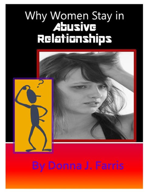 Why Women Stay In Abusive Relationships By Donna J Farris Nook Book
