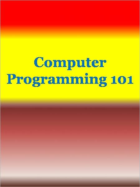 Computer Programming 101 by Anonymous | NOOK Book (eBook) | Barnes & Noble® Computer Programming 101 by Anonymous | NOOK Book (eBook) | Barnes & Noble®