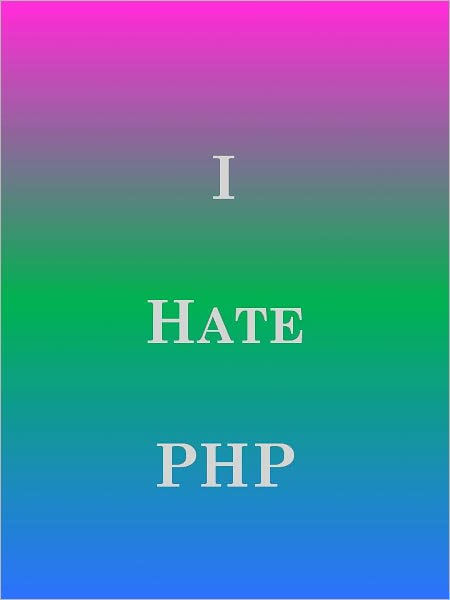 I Hate Php By Anonymous Ebook Barnes And Noble® 
