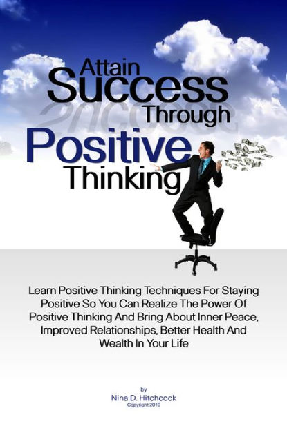 Attain Success Through Positive Thinking: Learn Positive Thinking ...