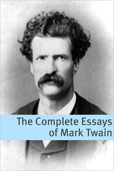 The Complete Non-Fiction of Mark Twain (annotated with commentary, Mark ...