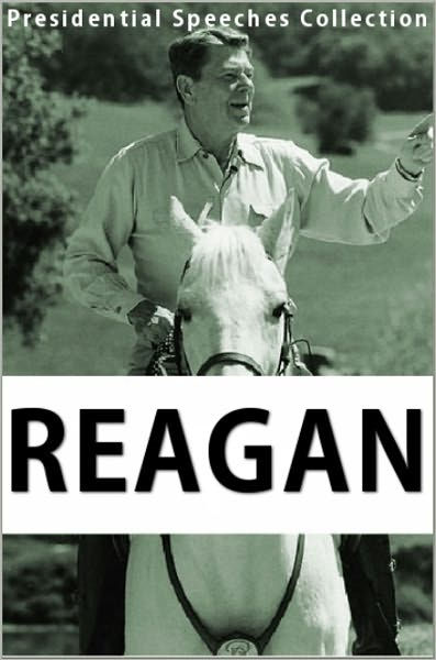 Presidential Speeches Collection: Ronald Reagan by Ronald Reagan ...