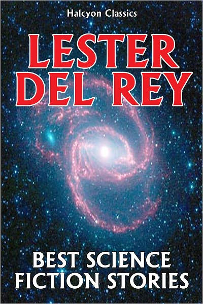 The Best Science Fiction Stories of Lester Del Rey by Lester Del Rey | eBook | Barnes & Noble®