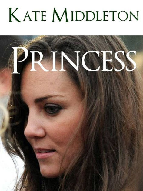 KATE MIDDLETON PRINCESS (Special Nook Edition) MINI BIOGRAPHY OF KATE ...