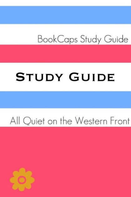 Study Guide: All Quiet On the Western Front (A BookCaps Study Guide) by ...