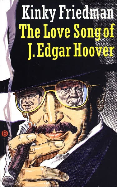 The Love Song of J. Edgar Hoover by Kinky Friedman | eBook | Barnes & Noble®