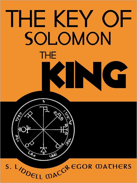 The Key OF Solomon The King by MATHERS S. LIDDELL MACGREGOR | eBook | Barnes & Noble®