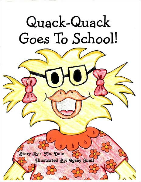 Quack- Quack Goes to School by Ms. Dale, Rosey Shell | eBook | Barnes ...