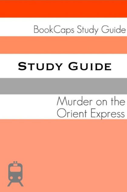 Study Guide: Murder on the Orient Express (A BookCaps Study Guide) by ...