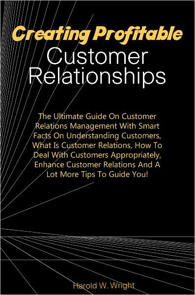 Creating Profitable Customer Relationships The Ultimate Guide On Customer Relations Management creating-profitable-customer-relationships-the-ultimate-guide-on-customer-relations-management
