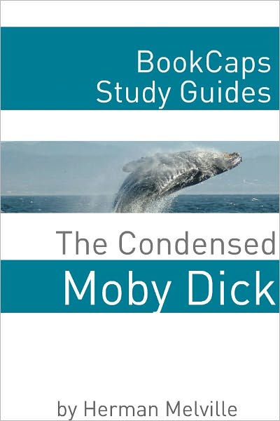 The Condensed Moby Dick Herman Melvilles Classic Abridged For The