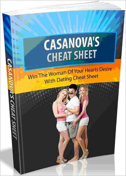 Casanova's Cheat Sheet - Win The Woman of Your Hearts Desire With Dating Cheat Sheet by Joye ...