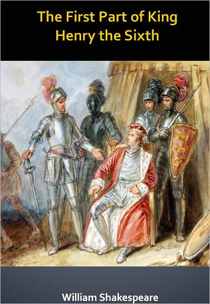 The First Part of King Henry the Sixth w/ Direct link technology (A Poetry Drama) by William ...