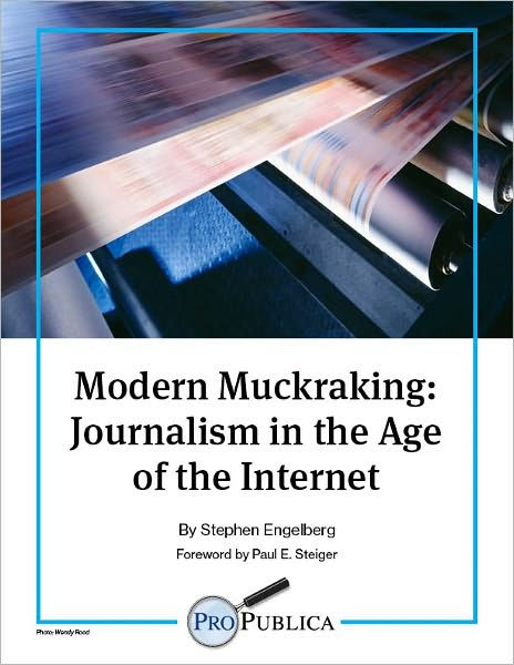 Modern Muckraking: Journalism in the Age of the Internet by Stephen ...