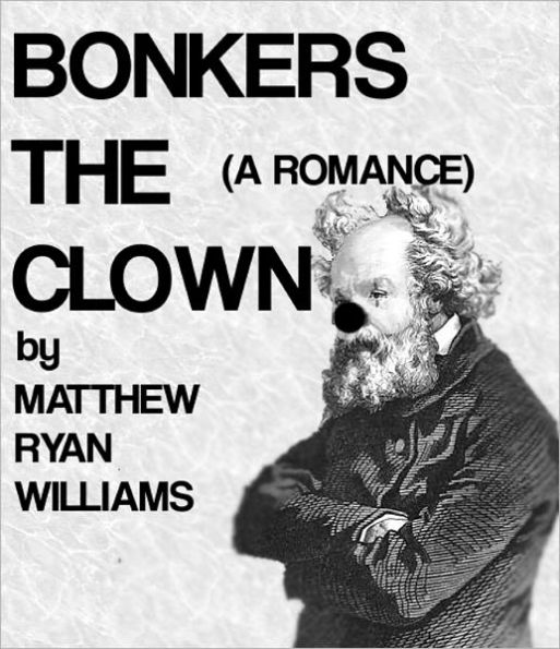 Bonkers the Clown: A Romance by Matthew Williams | eBook | Barnes & Noble®