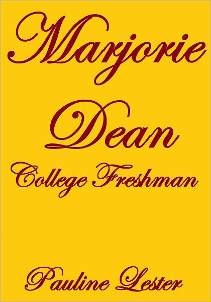 Marjorie Dean, College Freshman (Esprios Classics) by Pauline Lester ... Marjorie Dean, College Freshman (Esprios Classics) by Pauline Lester ...