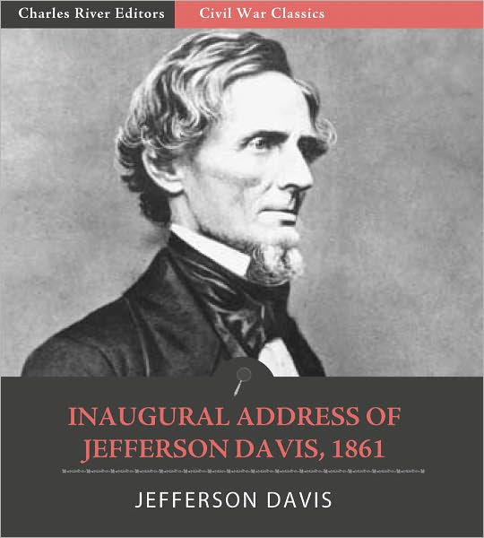 Inaugural Address of Jefferson Davis, 1861 by Jefferson Davis | eBook | Barnes & Noble®
