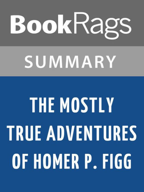 The Mostly True Adventures of Homer P. Figg by Rodman Philbrick l ...