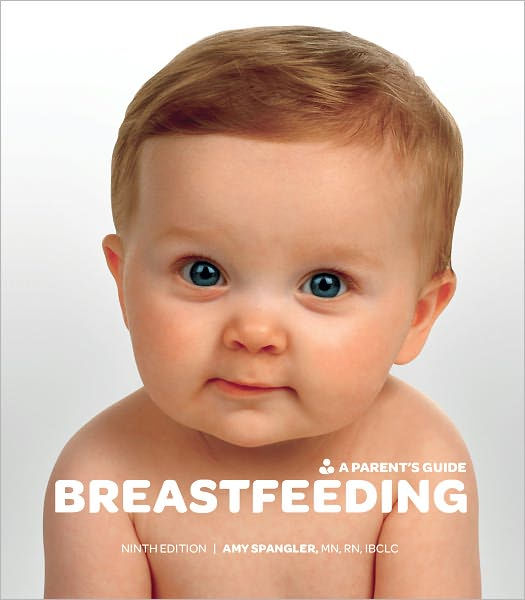 Breastfeeding: A Parent's Guide (9th ed.) by Amy Spangler | eBook | Barnes & Noble®