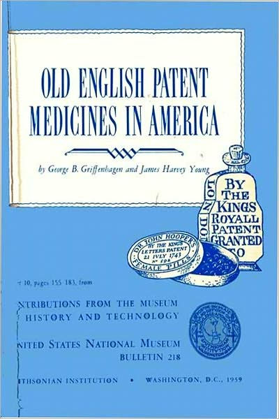 Old English Patent Medicines in America by George B Griffenhagen, James Harvey Young, Paperback ...