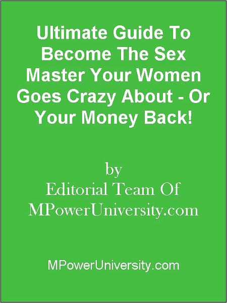Ultimate Guide To Become The Sex Master Your Women Goes Crazy About
