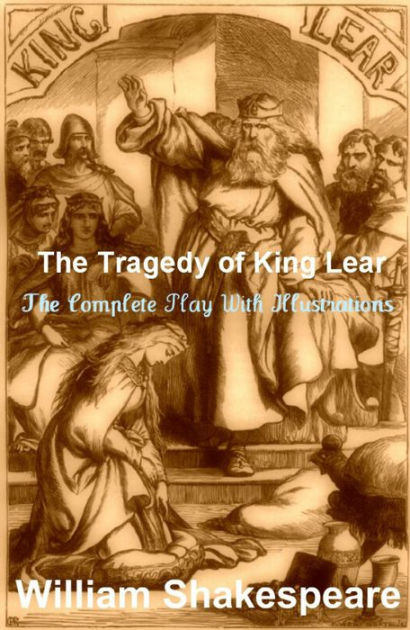 KING LEAR, or "THE TRAGEDY OF KING LEAR" - The Complete & Original ...
