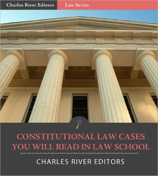 Constitutional Law Cases You Will Read In Law School By Charles River