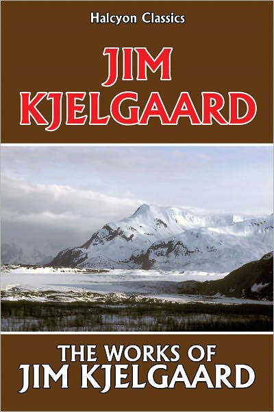 The Works of Jim Kjelgaard by Jim Kjelgaard | eBook | Barnes & Noble®