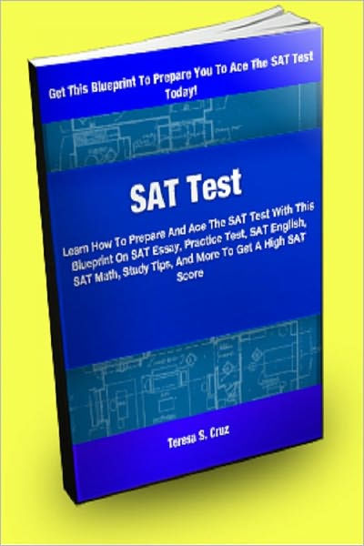 SAT Test; Learn How To Prepare And Ace The SAT Test With This Blueprint ...