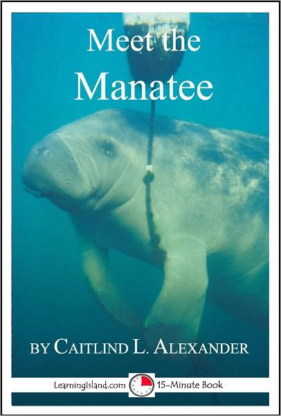 Meet the Manatee: A 15-Minute Book for Early Readers by Caitlind Alexander | eBook | Barnes & Noble®