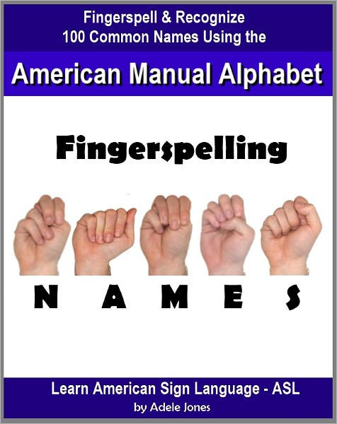 Fingerspelling NAMES: Fingerspell & Recognize 100 Common Names Using ...