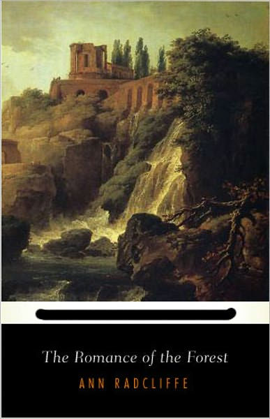 The Romance of the Forest: A Fiction and Literature, Gothic Classic By ...