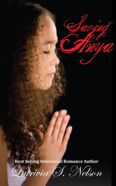 Saving Anya by Latrivia Nelson | eBook | Barnes & Noble®