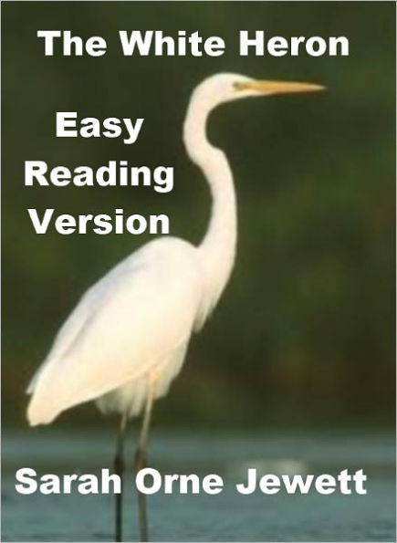 The White Heron - Easy Reading Version by Sarah Orne Jewett | eBook ...