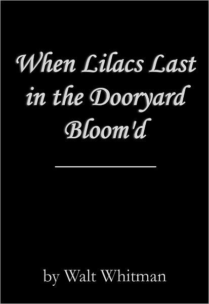When Lilacs Last in the Dooryard Bloom'd by Walt Whitman | eBook ...