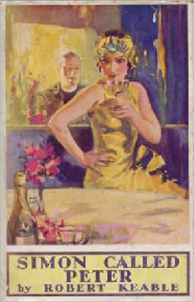 Simon Called Peter: A War, Romance, Banned Books Classic By Robert Keable! AAA+++ by Robert ...