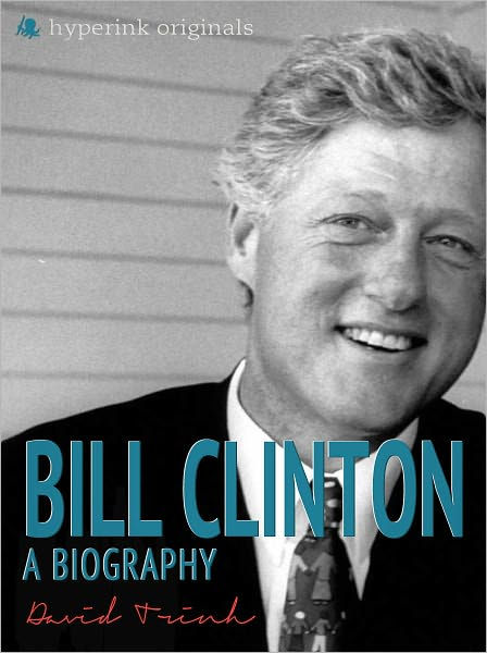 Bill Clinton: A Biography by David Trinh | eBook | Barnes & Noble®