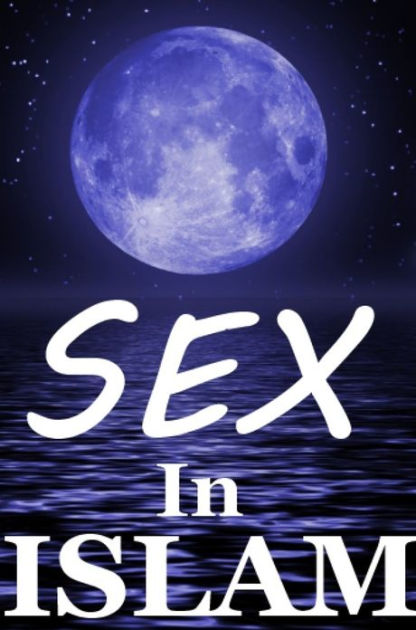 Sex In Islam By Abu Ibrahim Ismail Ebook Barnes And Noble®