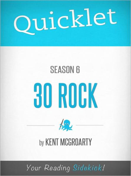 Quicklet on 30 Rock Season 6 by Kent McGroarty | eBook | Barnes & Noble®